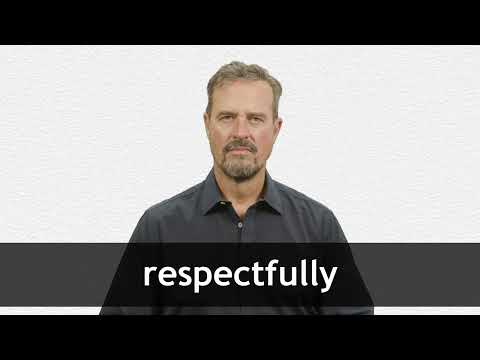RESPECTFULLY definition and meaning | Collins English Dictionary
