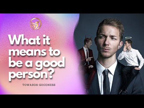 What it means to be a good person | Motivations and inspirations