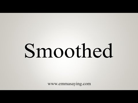 How To Say Smoothed