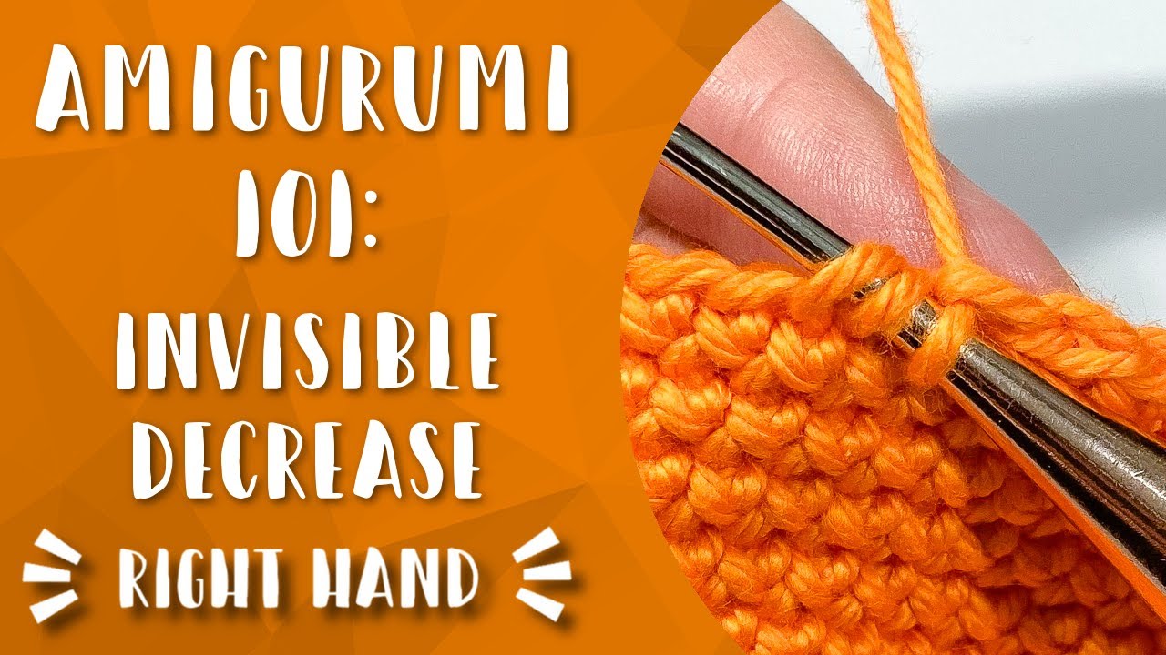 The Invisible Decrease Single Crochet | Amigurumi 101 | Right Hand