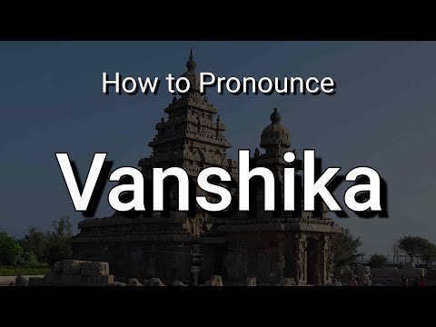 Vanshika - Pronunciation and Meaning