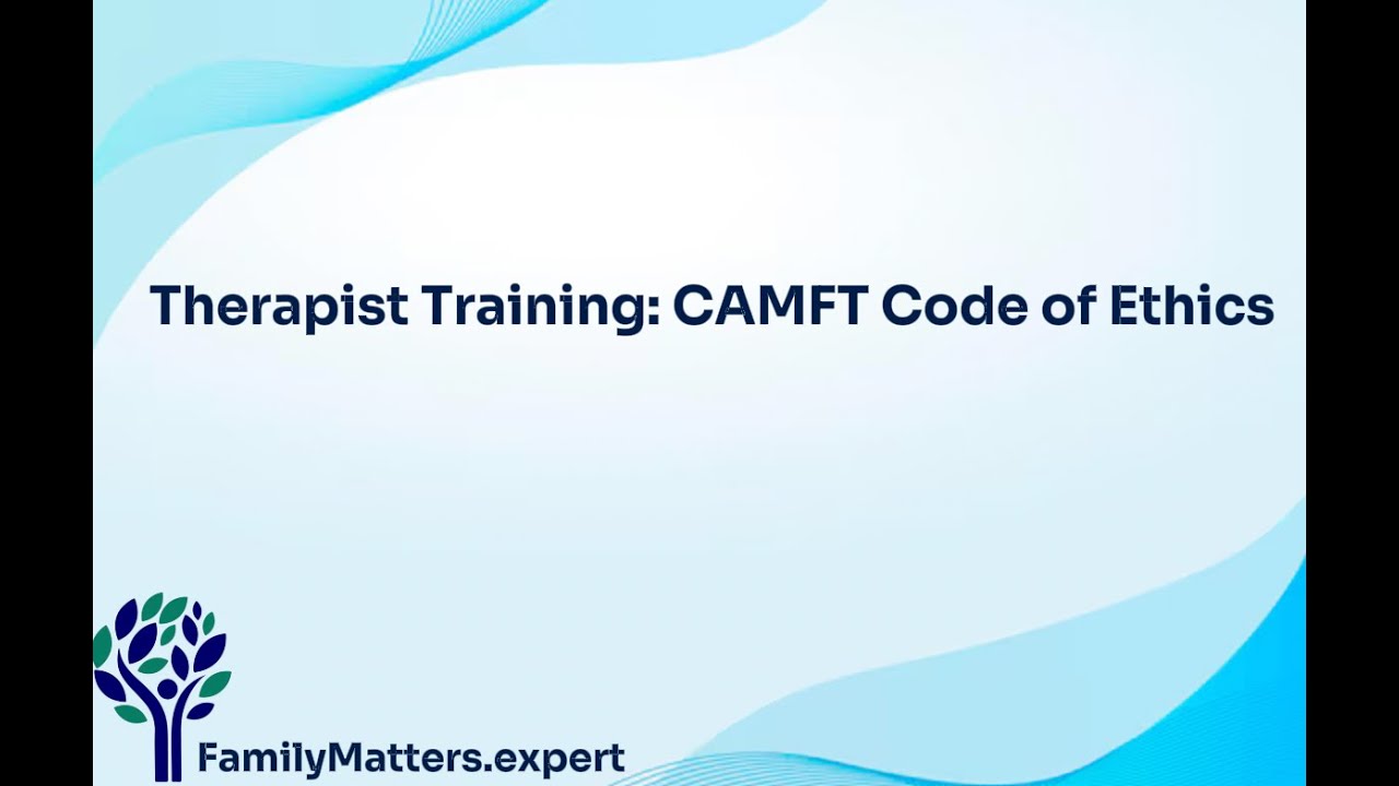 Therapist Training: CAMFT Code of Ethics