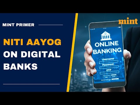NITI Aayog's plan for the rollout of digital banks | Mint Primer
