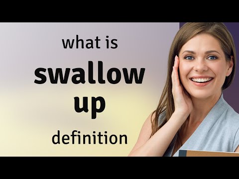 Swallow up • definition of SWALLOW UP