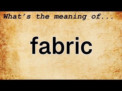 Fabric Meaning : Definition of Fabric