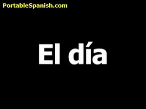 Spanish word for day is el día
