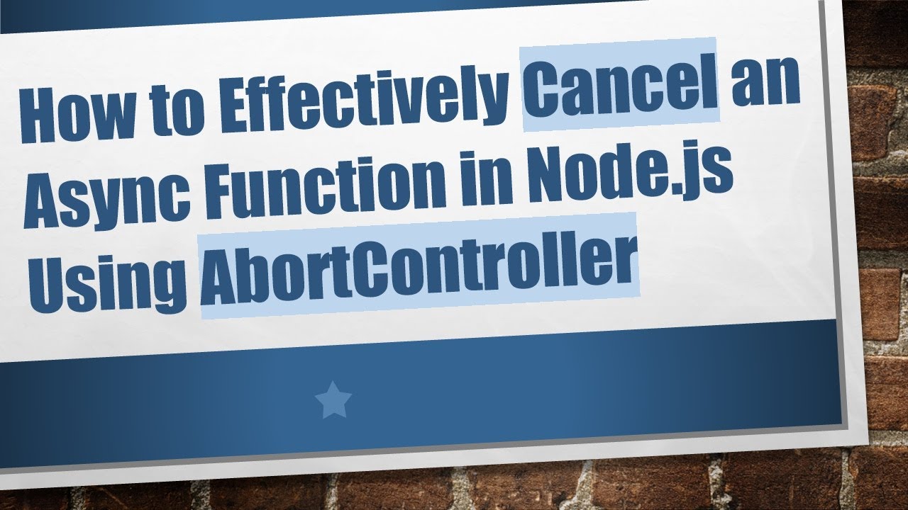 How to Effectively Cancel an Async Function in Node.js Using AbortController