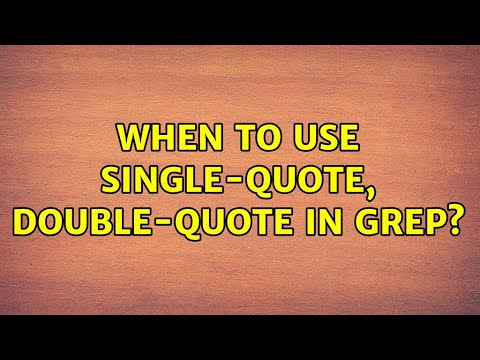 When to use single-quote, double-quote in grep? (2 Solutions!!)