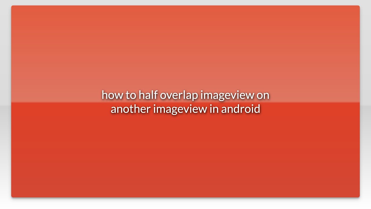 how to half overlap imageview on another imageview in android