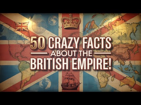 50 Crazy Facts You Didn’t Know About the British Empire 🌍