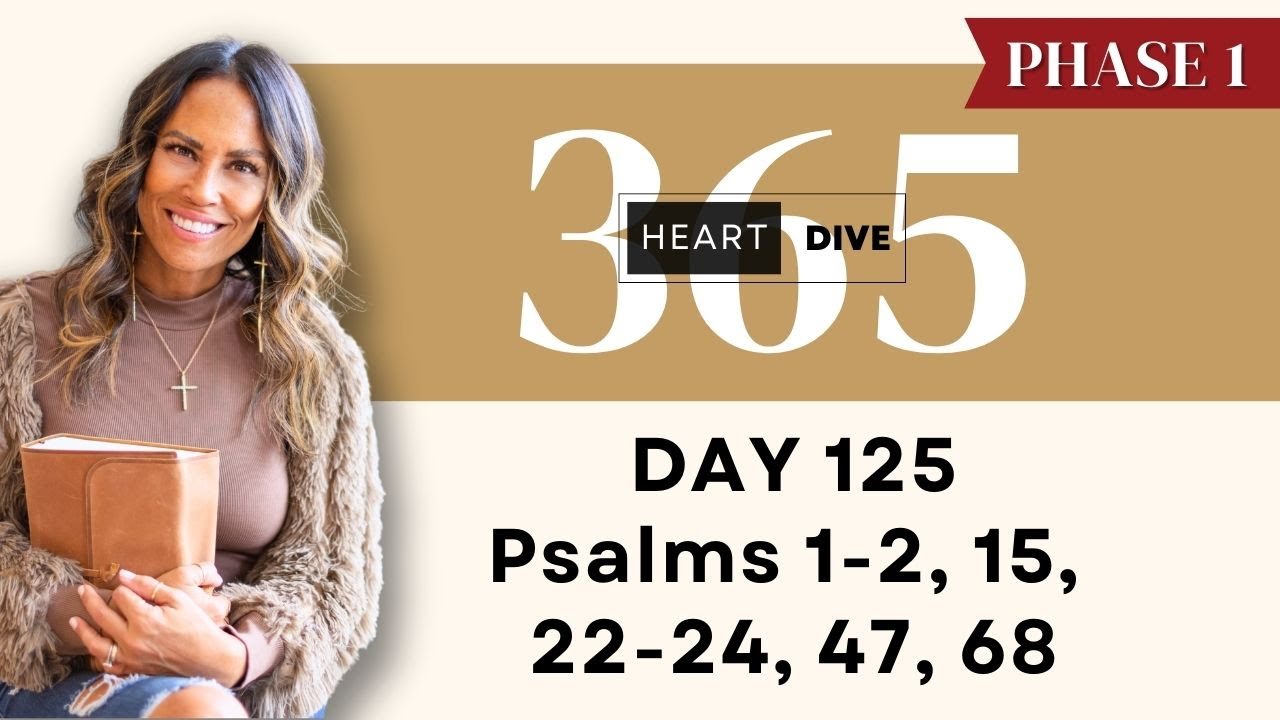 Day 125 Psalms 1, 2, 15, 22, 22-24, 47, 68 | Daily One Year Bible Study | Reading with Commentary