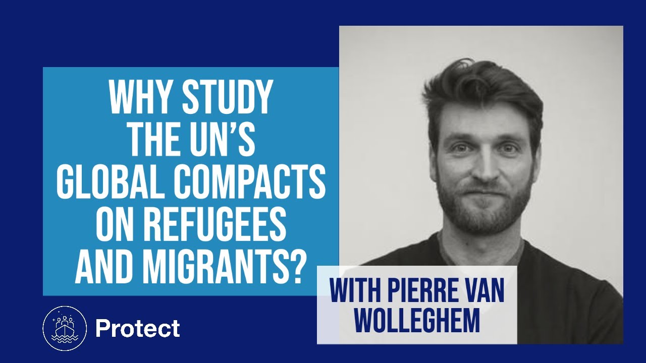 PROTECT explains: Why study the UN's Global Compacts on Refugees and Migrants?
