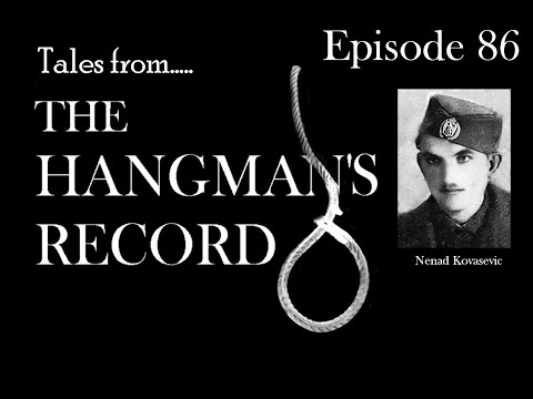 Tales from The Hangman's Record Episode Eighty Six. Nenad Kovasevic 26th January 1951 Manchester.