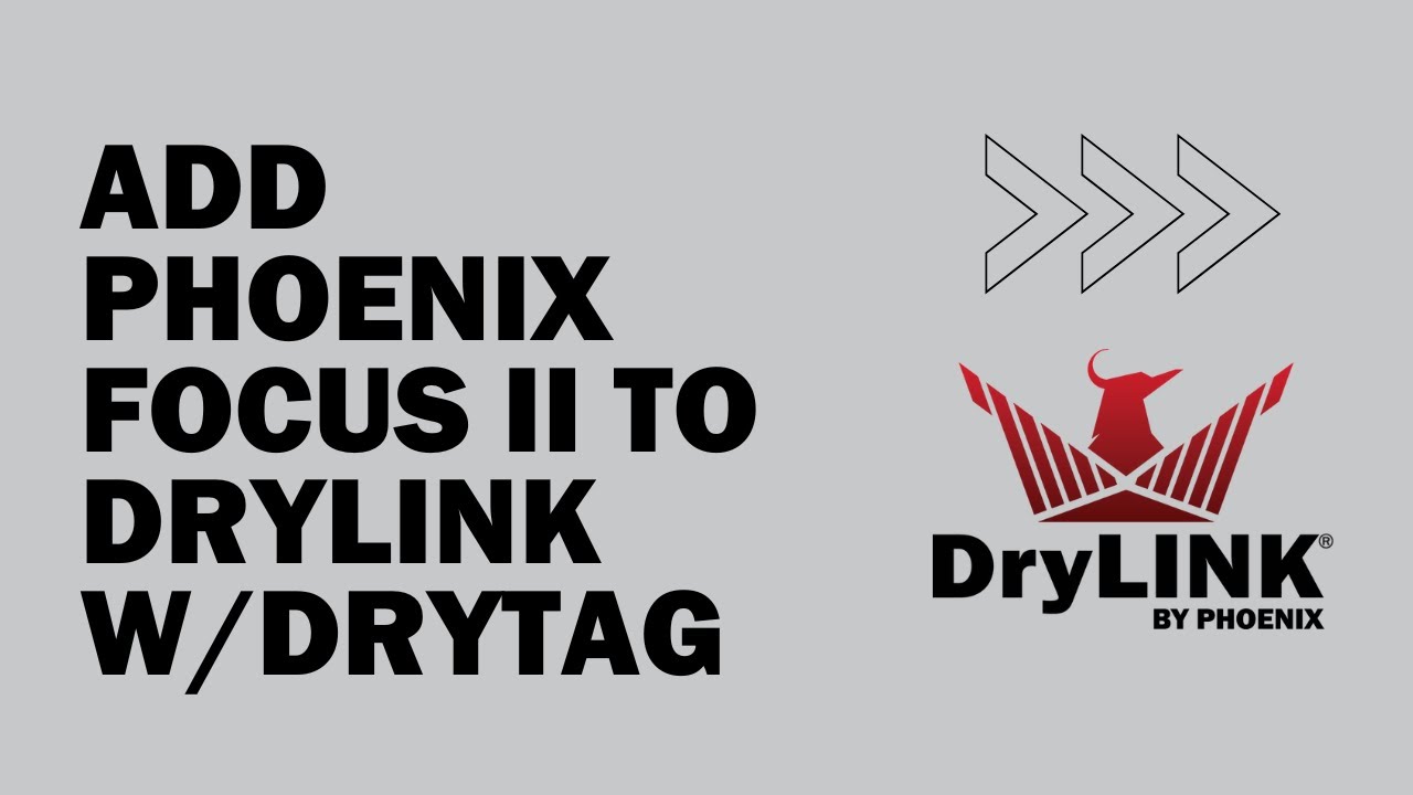 Add the Phoenix Focus II to DryLINK with DryTAG