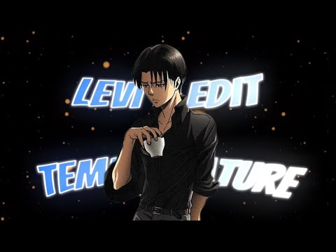 Levi Ackerman Edit - Temperature