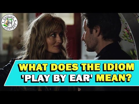 Idiom 'Play By Ear' Meaning