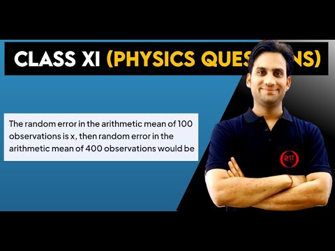 The random error in the arithmetic mean of 100 observations is x, then random error in the arithmeti