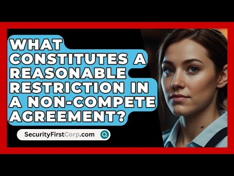 What Constitutes A Reasonable Restriction In A Non-compete Agreement? - SecurityFirstCorp.com
