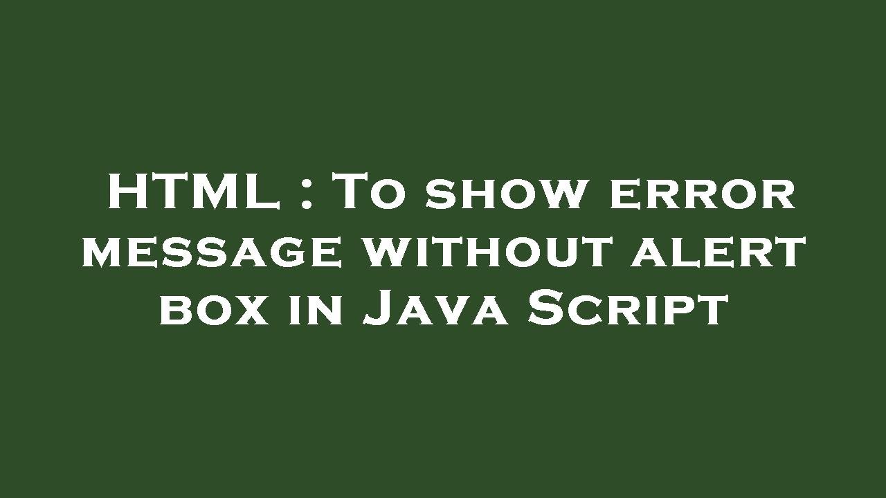 HTML : To show error message without alert box in Java Script