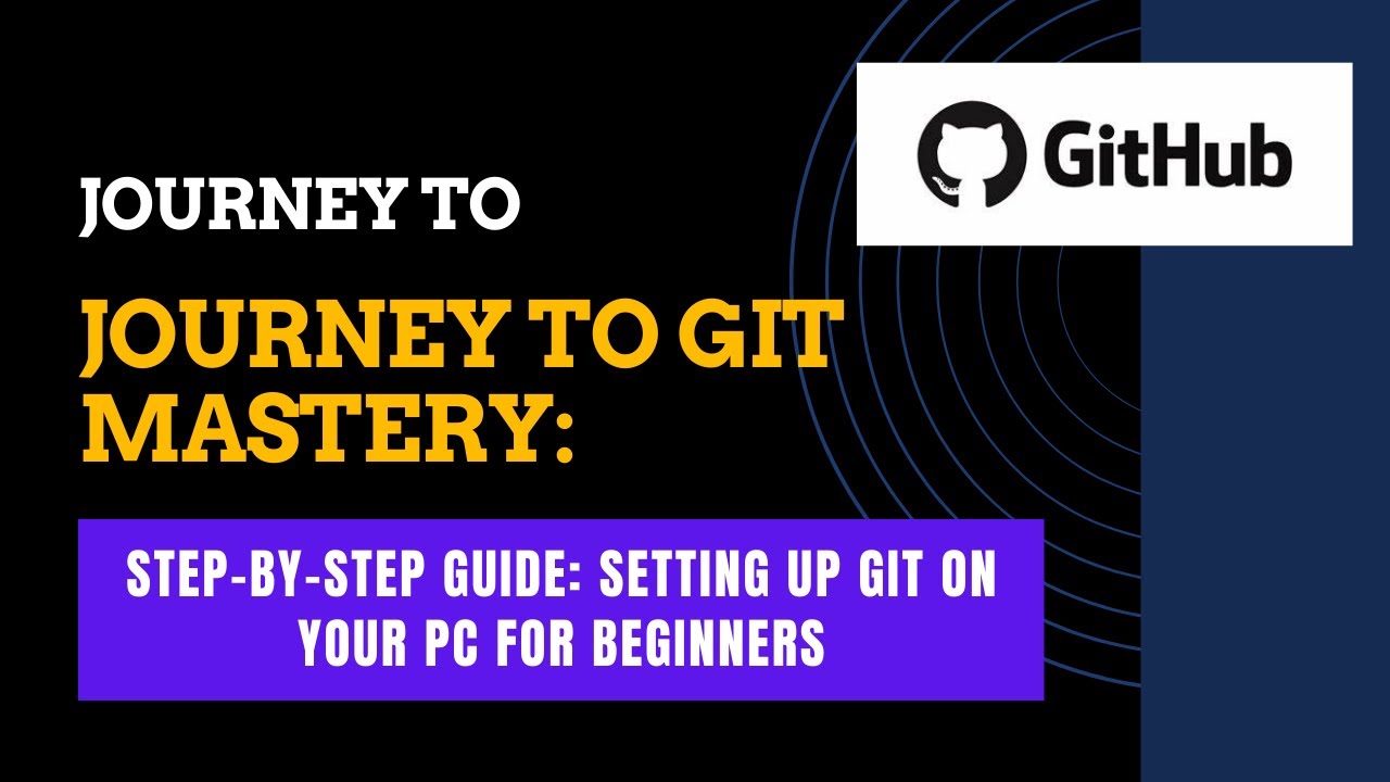 GitHub Tutorial: Step-by-Step Guide to Setting Up Git on Your PC for Beginners