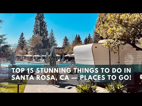Top 15 Stunning Things to Do in Santa Rosa, CA β Places To Go!