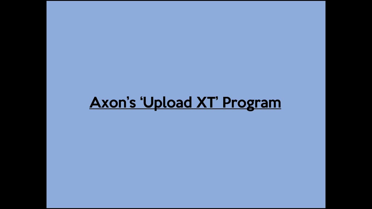 EDC Training Video - How to Use Axon's 'Upload XT' Program - MCTX LEA