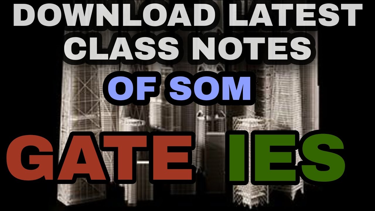 Download latest class notes of SOM, GATE / IES