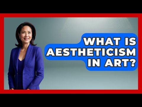 What Is Aestheticism In Art? - Art Across Cultures
