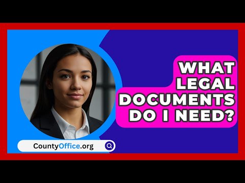 What Legal Documents Do I Need? - CountyOffice.org