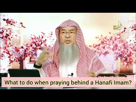 What to do when praying behind a hanafi imam? - Assim al hakeem