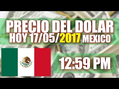 Precio del Dolar hoy en Mexico Hoy 17 de Mayo del 2017