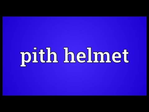 Pith helmet Meaning