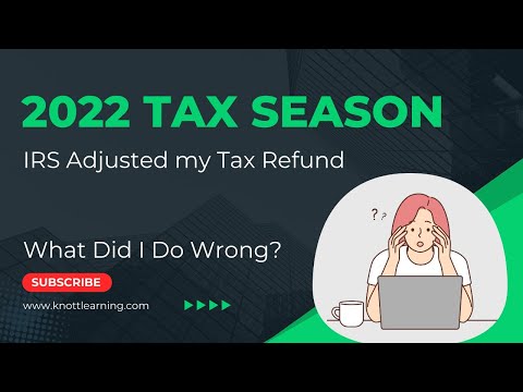 2022 Tax Season - IRS Changed my Tax Refund !!!