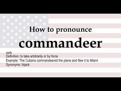 How to pronounce 'commandeer' + meaning
