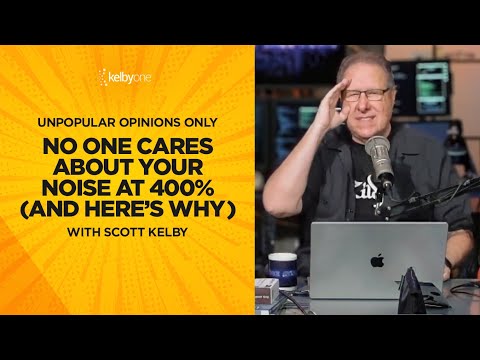 No One Cares About Yoru Noise at 400% (And Here's Why) with Scott Kelby