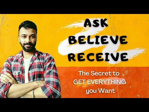 ASK BELIEVE RECEIVE - The Secret to get EVERYTHING You Want