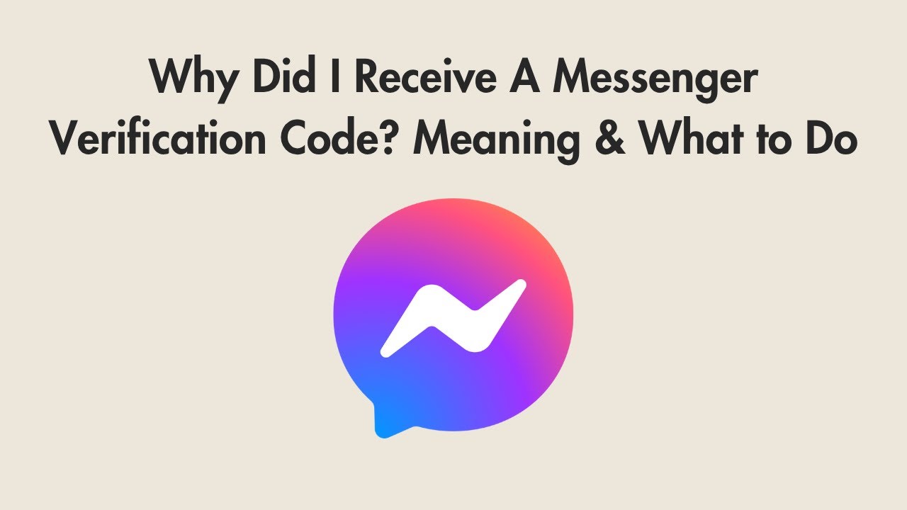 Why Did I Receive A Messenger Verification Code? Meaning & What to Do
