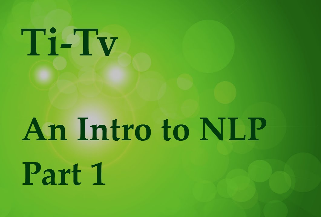 An Intro to Neuro-Linguistic Programming (NLP) Part 1