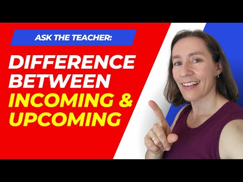What's the difference between INCOMING & UPCOMING?