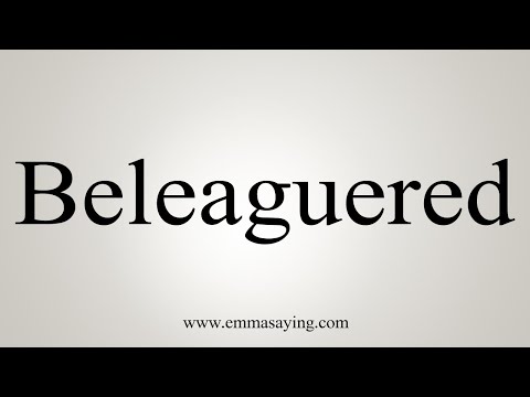 How To Say Beleaguered