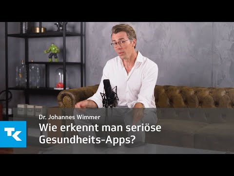 Wie erkennt man seriöse Gesundheits-Apps I Dr. Johannes Wimmer