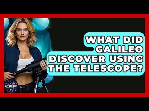 What Did Galileo Discover Using The Telescope? - Astronomy Made Simple