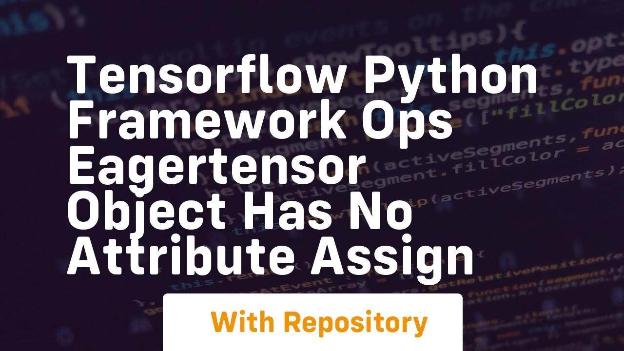 tensorflow python framework ops eagertensor object has no attribute assign
