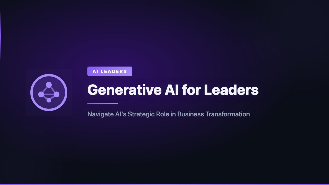 Generative AI for Leaders | Complete Overview