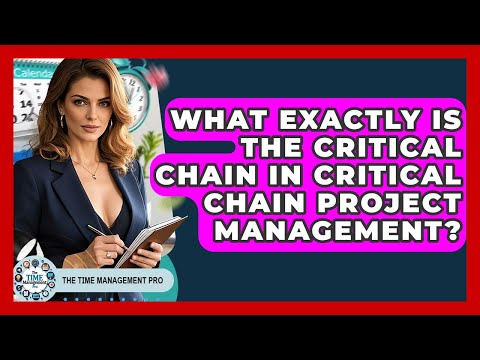 What Exactly Is The Critical Chain In Critical Chain Project Management? - The Time Management Pro