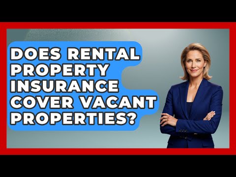 Does Rental Property Insurance Cover Vacant Properties? - Home Investing Experts