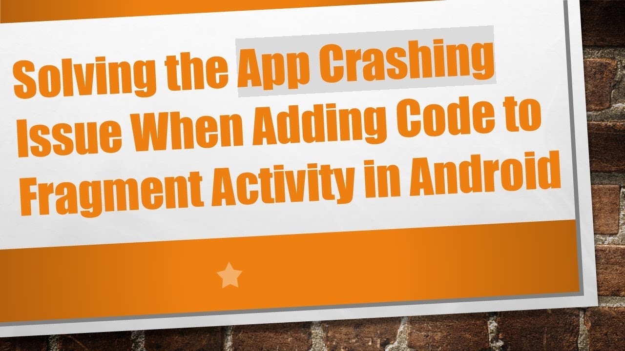 Solving the App Crashing Issue When Adding Code to Fragment Activity in Android