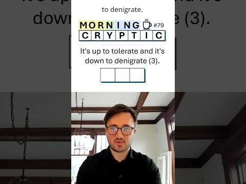 Morning Cryptic #79: It's up to tolerate and it's down to denigrate (3).