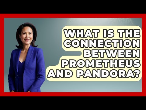 What Is The Connection Between Prometheus And Pandora? - Talking Greece