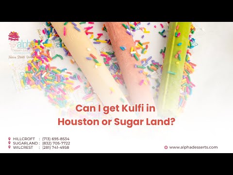 What is KULFI and can I get Kulfi in Houston or Sugar Land?